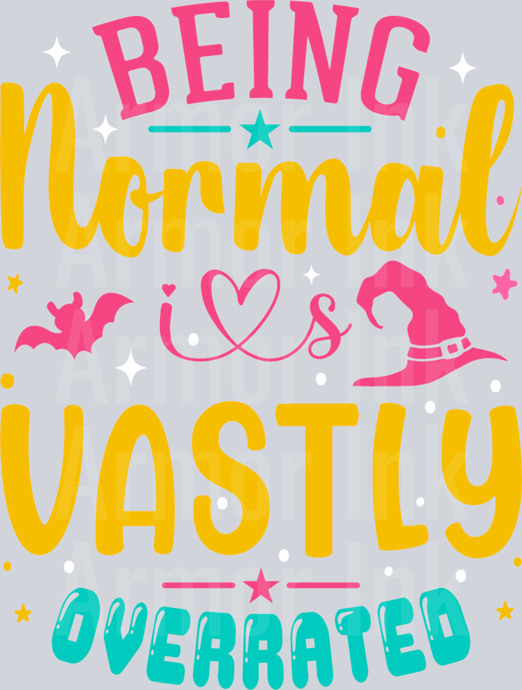 Being Normal Is Vastly Overrated Armor Ink