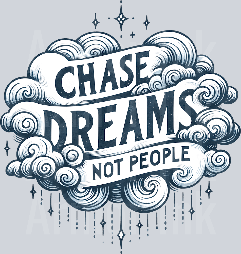 Chase Dreams Not People Armor Ink