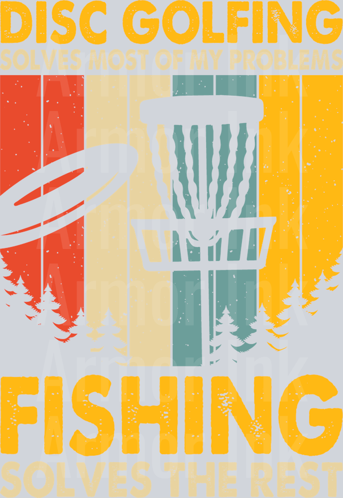 Disc Golfing Solves Most My Problems Fishing Solves The Rest Armor Ink