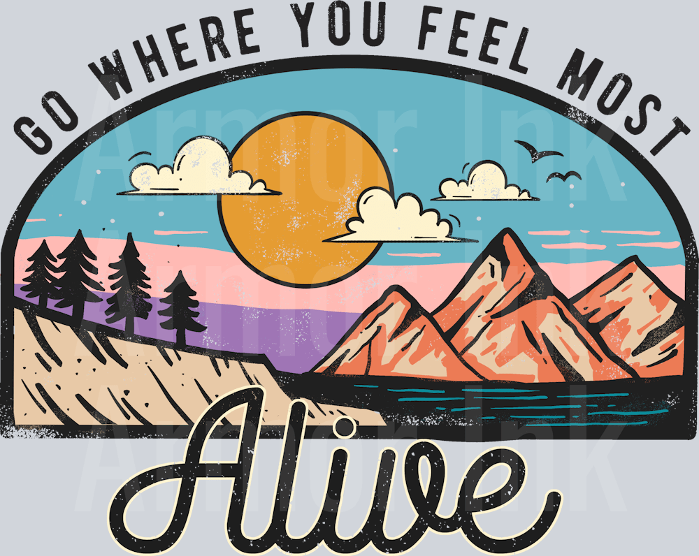 Go Where You Feel Most Alive Armor Ink