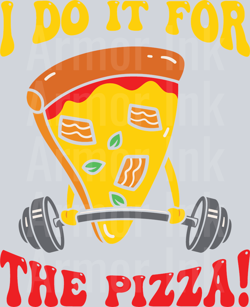 I Do It For The Pizza Armor Ink