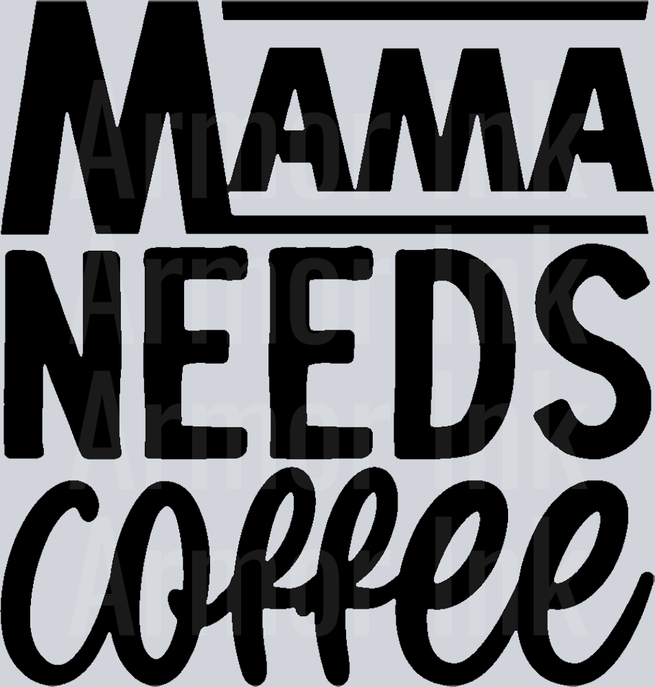 Mama Needs Coffee Armor Ink