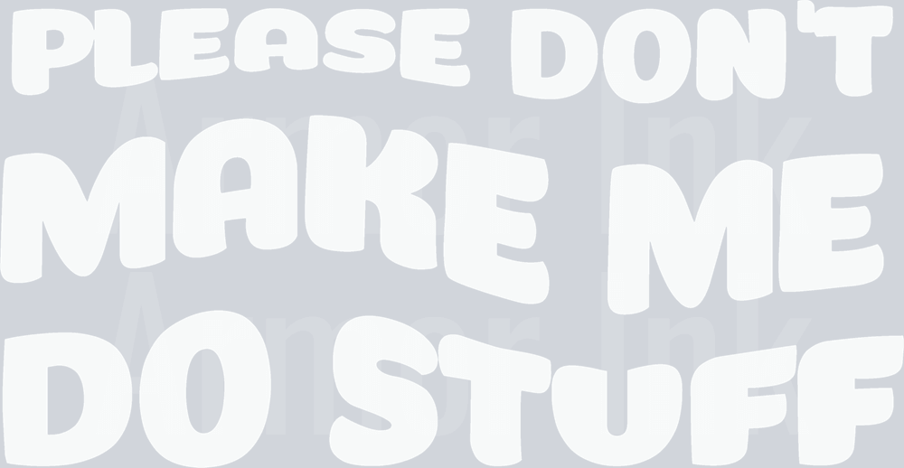 Stuff You Don't Want to Do: Please Don't Make Me Do Stuff