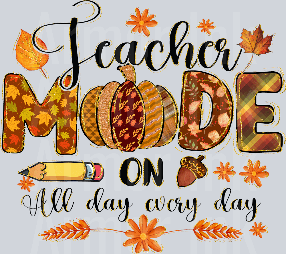 Teacher Mode On All Day Any Day Armor Ink