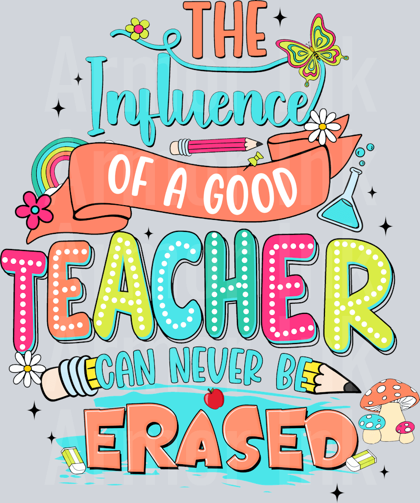 The Influence of a Good Teacher DTF Transfer | Ready-To-Press