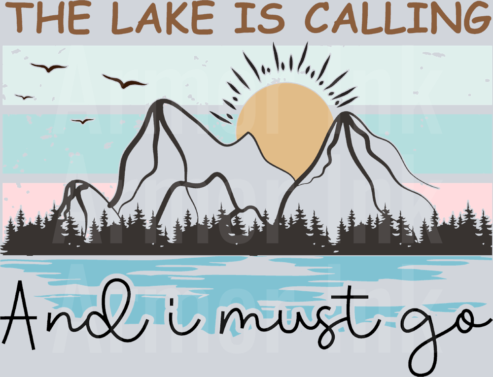 The Lake Is Calling And I Must Go DTF Transfer | Ready-To-Press