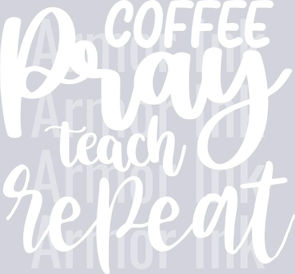 Coffee Pray Teach Repeat White DTF Transfer | Ready-To-Press
