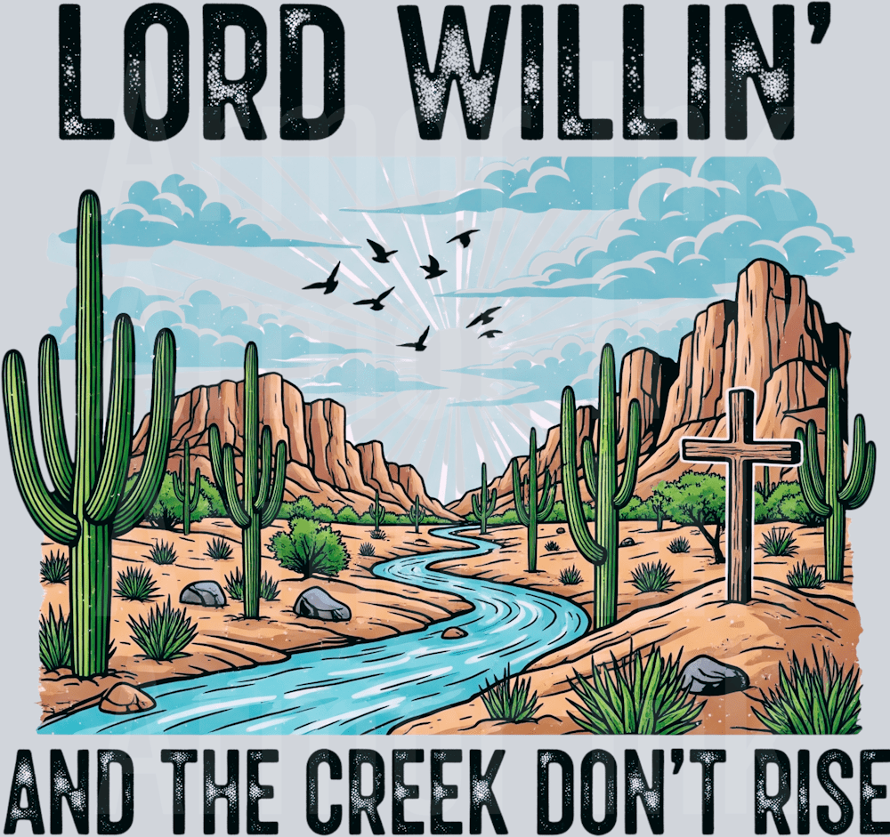 Lord Willin' And The Creek Don't Rise — Armor Ink