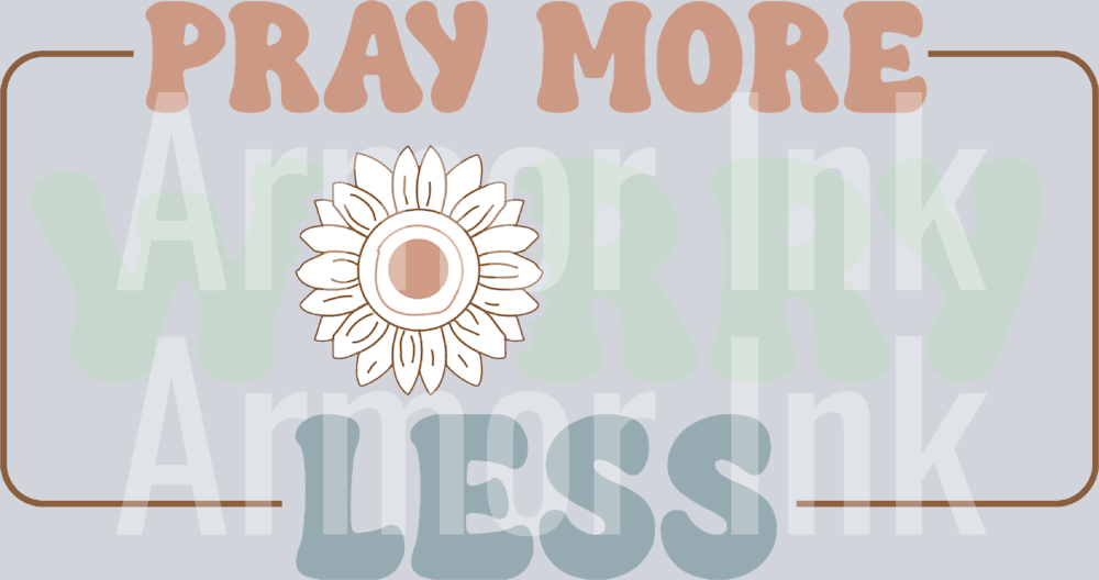 Pray More Worry Less DTF Transfer | Ready-To-Press