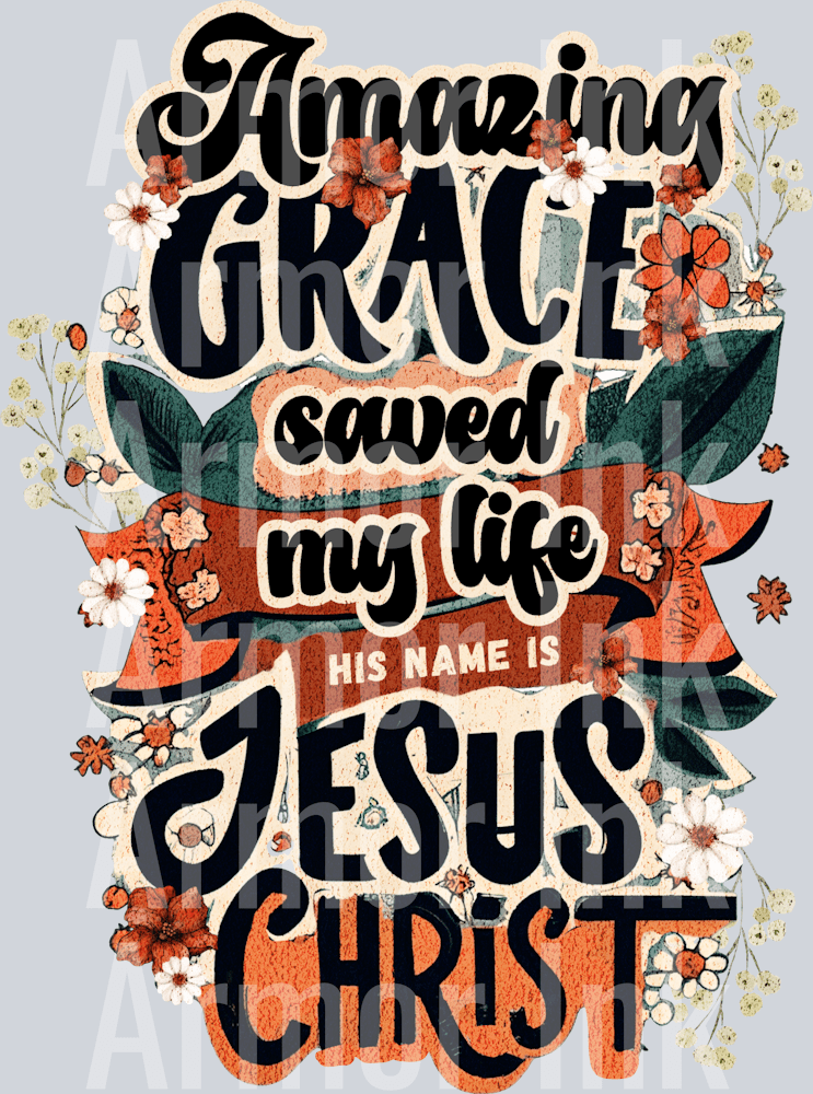 Amazing Grace Saved My Life His Name Is Jesus Christ Armor Ink