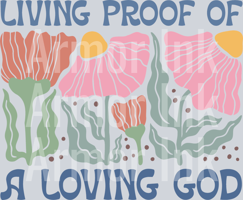 Proof Loving God: Living Proof of Faith and Love