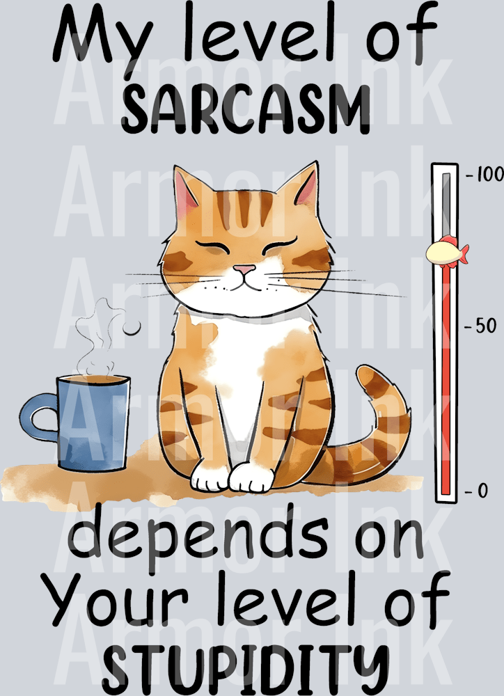 My Level Of Sarcasm Depends On Your Level Of Stupidity DTF Transfer