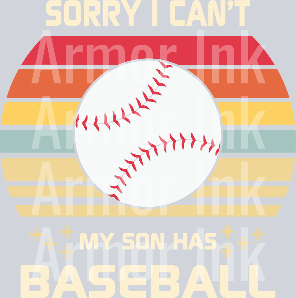 Sorry I Can't My Son Has Baseball Armor Ink