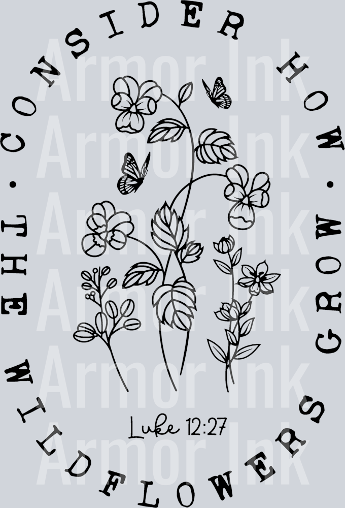 Consider How The Wildflowers Grow Black Armor Ink