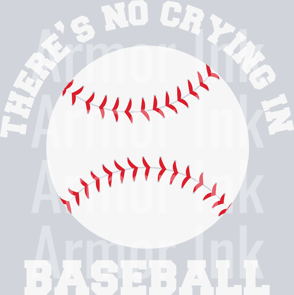 There's No Crying In Baseball Armor Ink