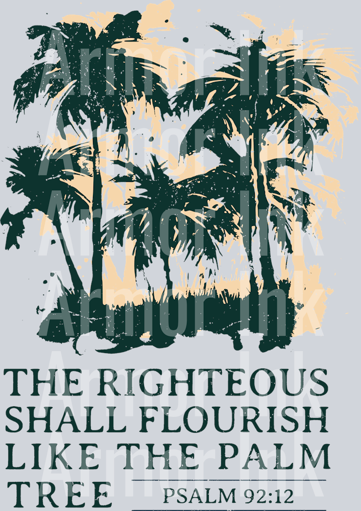 The Righteous Shall Flourish Like The Palm Armor Ink